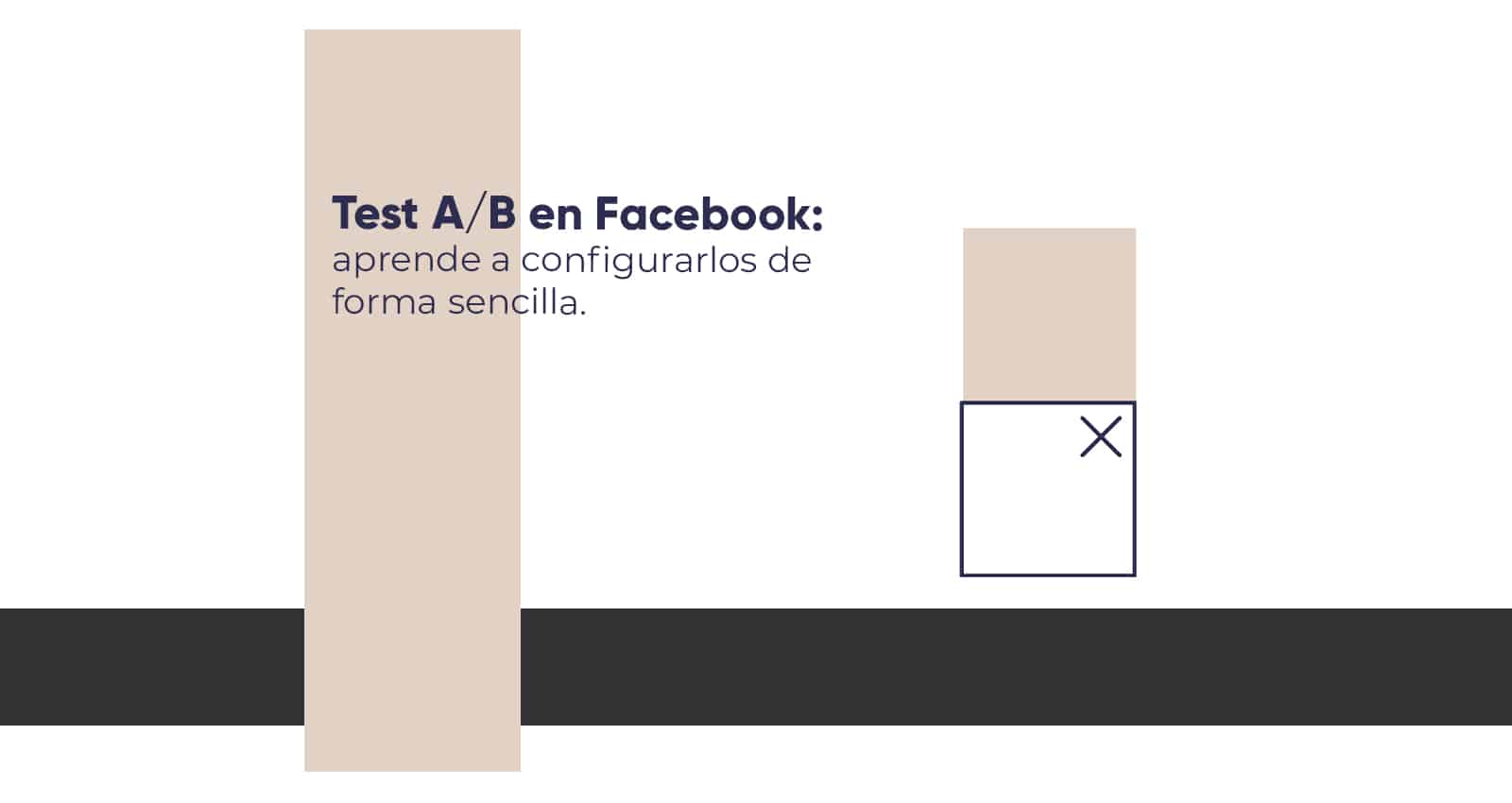 Test A/B en Facebook: Aprende a Configurarlos - mh