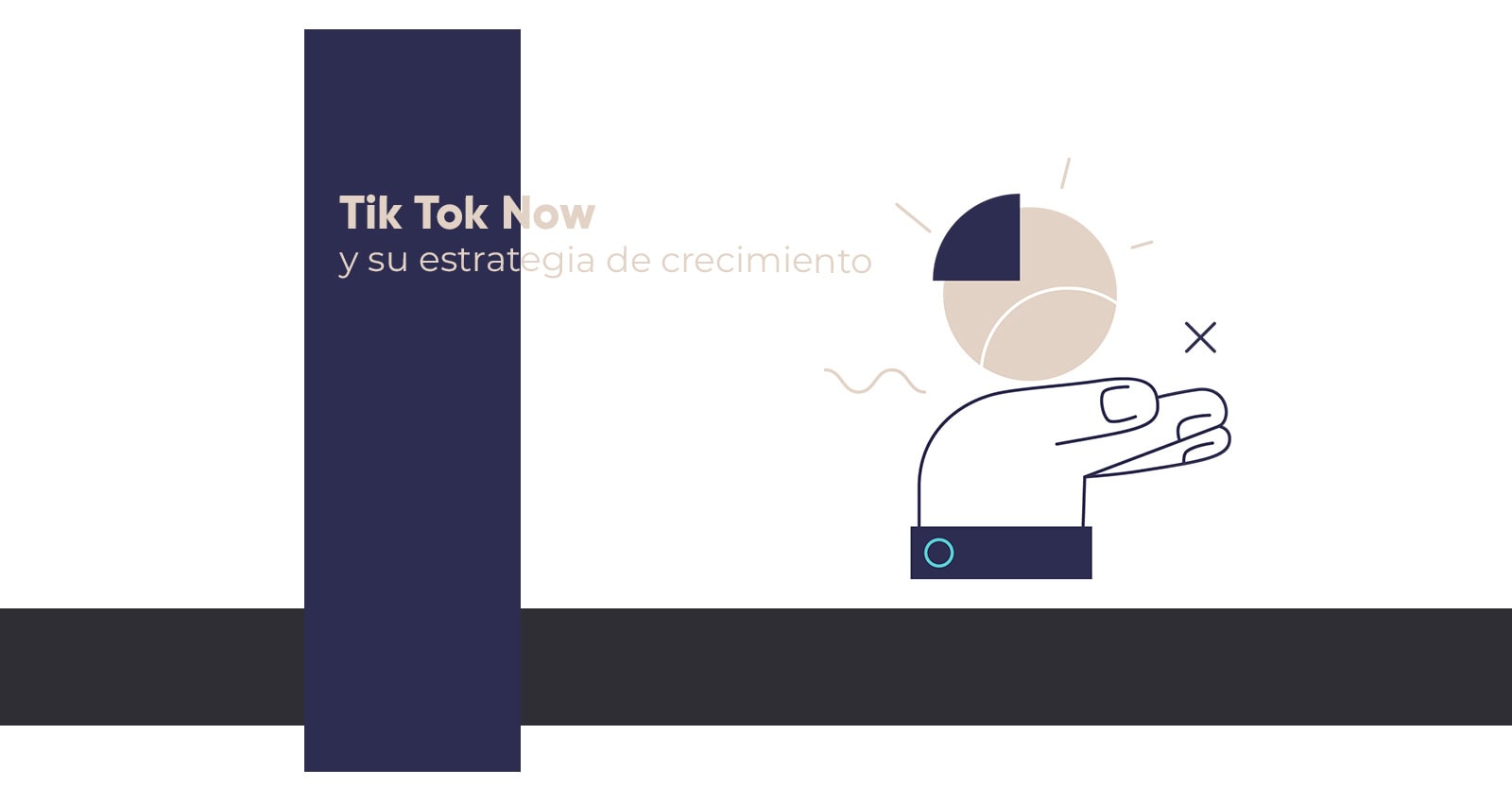 Tik Tok Now y su Estrategia de Crecimiento - marketinhouse