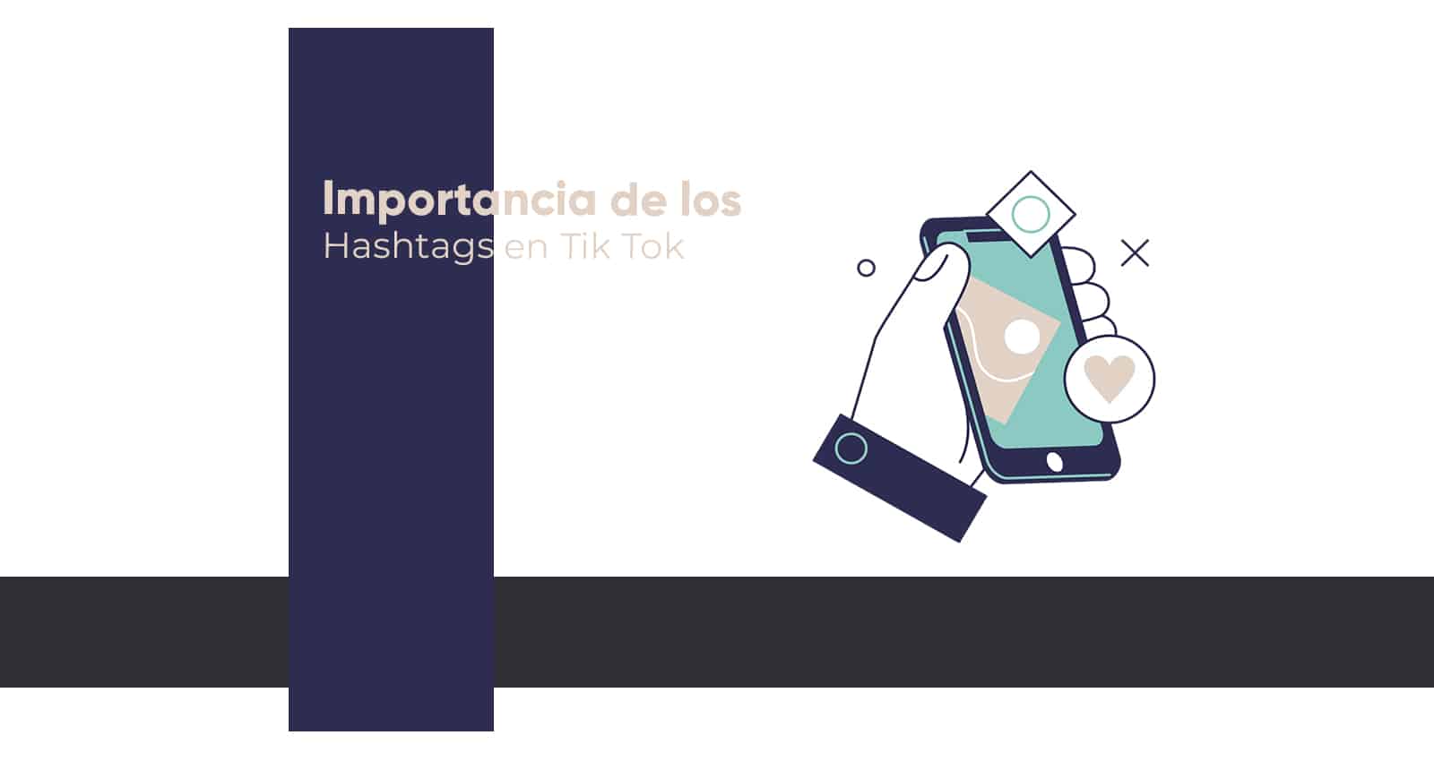 Hashtags en Tik Tok: La Importancia de Utilizarlos - mh